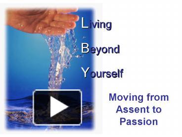 Living Beyond Yourself presentation | free to view