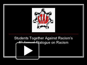 PPT – Students Together Against Racisms 8th Annual Dialogue on Racism ...