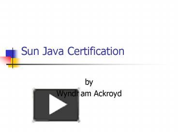 Sun Java Certification presentation | free to view