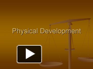 PPT – Physical Development PowerPoint presentation | free to view - id ...