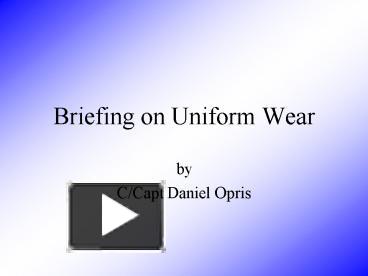 Briefing on Uniform Wear presentation | free to view