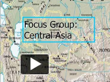 PPT – Focus Group: Central Asia PowerPoint presentation | free to ...