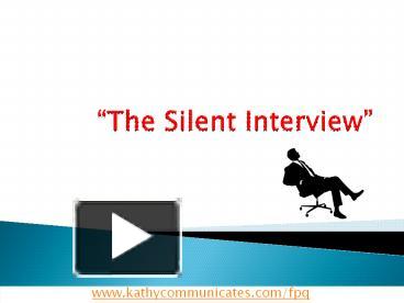 PPT – The Silent Interview PowerPoint presentation | free to view - id ...