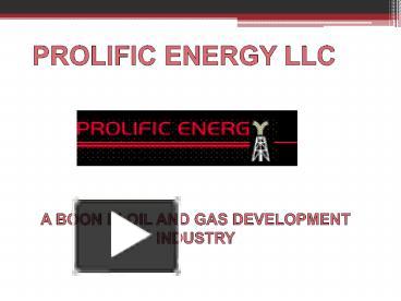 PPT – Prolific Energy LLC PowerPoint presentation | free to view - id ...