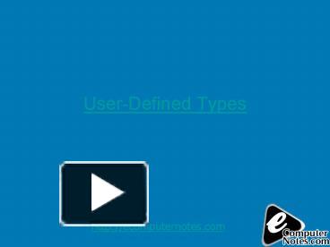 PPT – Computer Notes - User-Defined Types PowerPoint presentation ...