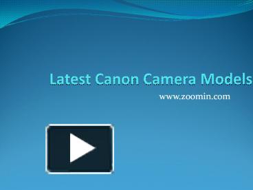 PPT – Latest Canon Camera Models PowerPoint presentation | free to view ...