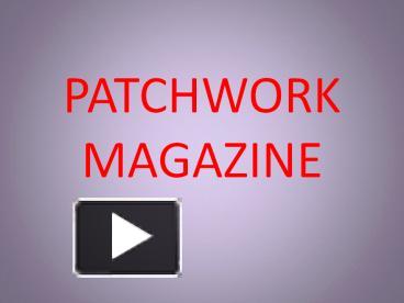 PPT – Patchwork Magazine PowerPoint presentation | free to view - id ...