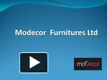 Modecor Furnitures Ltd presentation | free to view