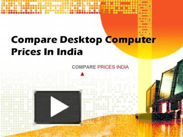 Desktop Computer Prices in India presentation | free to view