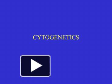 CYTOGENETICS presentation | free to view