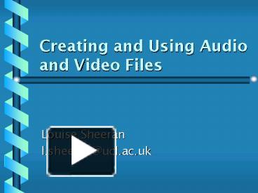 PPT – Creating and Using Audio and Video Files PowerPoint presentation ...