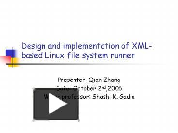 PPT – Design and implementation of XMLbased Linux file system runner ...