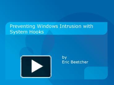 PPT – Preventing Windows Intrusion with System Hooks PowerPoint ...
