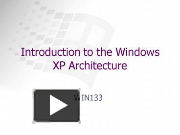 PPT – Introduction to the Windows XP Architecture PowerPoint ...