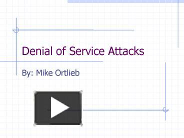 Denial of Service Attacks presentation | free to view