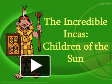 The Incredible Incas: presentation | free to view