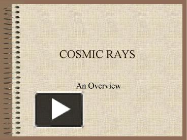COSMIC RAYS presentation | free to download