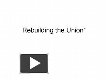 Rebuilding the Union presentation | free to view