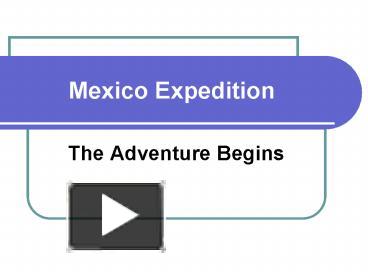 Mexico Expedition presentation | free to view