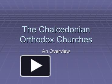 PPT – The Chalcedonian Orthodox Churches PowerPoint presentation | free ...