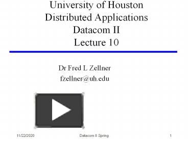 PPT – University of Houston Distributed Applications Datacom II Lecture ...