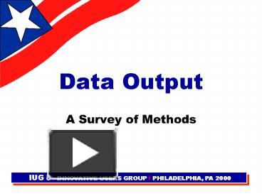 PPT – Data Output PowerPoint presentation | free to view - id: 39c37-MzI4O