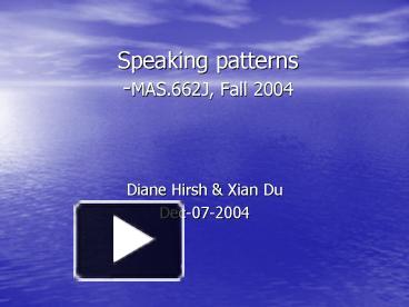 Speaking patterns MAS.662J, Fall 2004 presentation | free to download