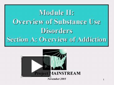 PPT – Module II: Overview of Substance Use Disorders Section A ...