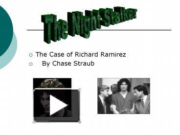 The Case of Richard Ramirez presentation | free to view