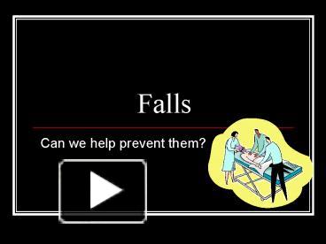 PPT – Falls PowerPoint presentation | free to view - id: 3a939-NjQxZ