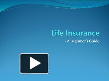Life Insurance - A Beginner's Guide presentation | free to view