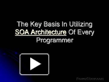 PPT – The Key Basis In Utilizing SOA Architecture Of Every Programmer ...