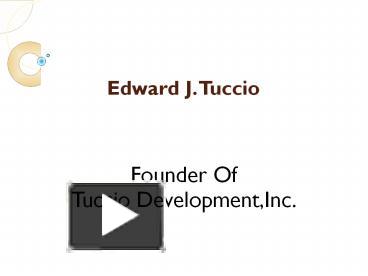 Edward J. Tuccio Is The Founder Of Tuccio Development, Inc ...