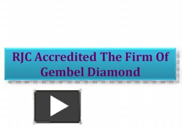 PPT – RJC Accredited The Firm Of Gembel Diamond PowerPoint presentation ...