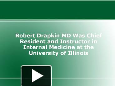 Robert Drapkin MD Was Chief Resident and Instructor in Internal ...