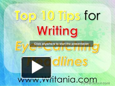 Top 10 Tips for Writing Eye-Catching Headlines presentation | free to view