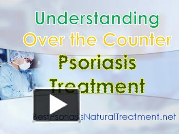 Understanding Over the Counter Psoriasis Treatment presentation | free ...