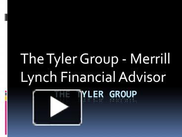 PPT – The Tyler Group - Merrill Lynch Financial Advisor PowerPoint ...