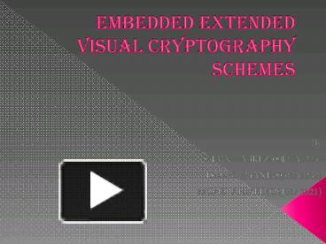 Embedded Extended Visual Cryptography Schemes presentation | free to view