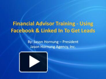 PPT – Financial Advisor Training - Using Facebook & Linked In To Get ...