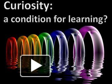 Curiosity, a tool for learning presentation | free to view
