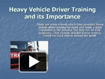 All About Heavy Vehicle Driver Training presentation | free to view