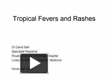 Tropical Fevers and Rashes presentation | free to view