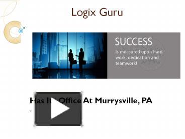 PPT – Logix Guru Has Office At Murrysville, PA PowerPoint presentation ...