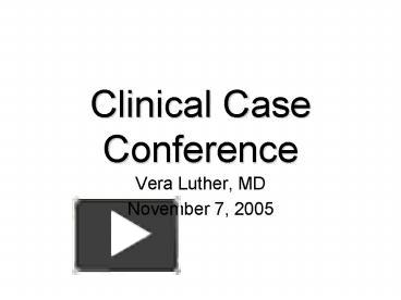 Clinical Case Conference presentation | free to view