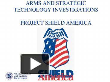 PPT – ARMS AND STRATEGIC TECHNOLOGY INVESTIGATIONS PROJECT SHIELD ...