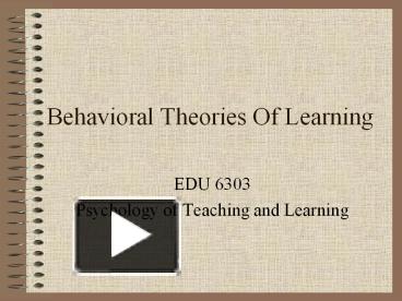 Behavioral Theories Of Learning EDU 6303 Psychology of presentation ...