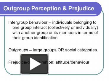 PPT – Outgroup Perception & Prejudice Intergroup behaviour PowerPoint ...