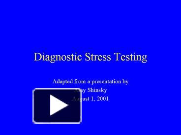 Diagnostic Stress Testing Adapted from a presentation by Amy ...