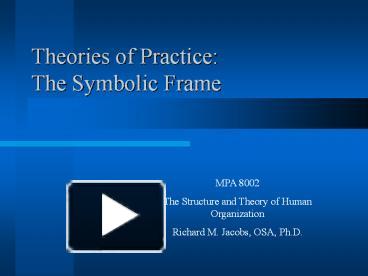 PPT – Theories of Practice: The Symbolic Frame PowerPoint presentation ...